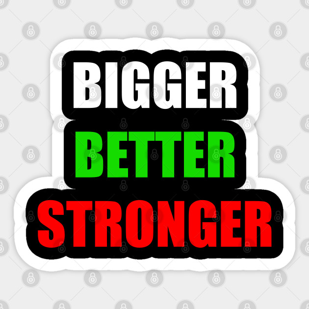Bigger Better Stronger Motivational Inspirational Gift - Motivational ...