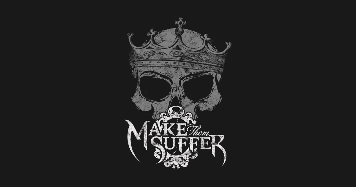 MAKE THEM SUFFER BAND - Make Them Suffer Band - T-Shirt | TeePublic