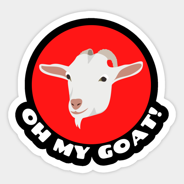 Oh My Goat | Goat Pun - Goat - Sticker | TeePublic
