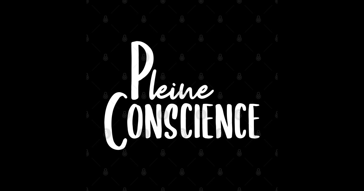 Pleine Conscience - Conscious - Sticker | TeePublic