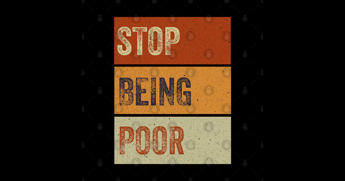 Stop Being Poor - Quotes - Sticker | TeePublic