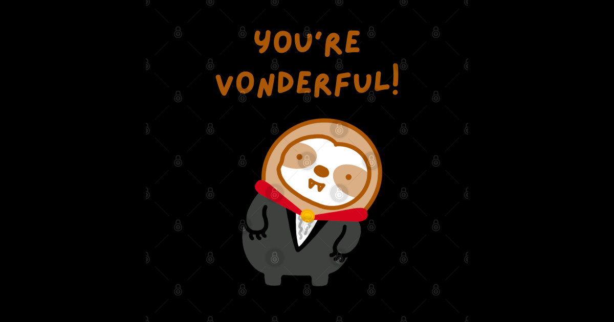 You’re Wonderful Vampire Sloth - Sloth - Sticker | TeePublic