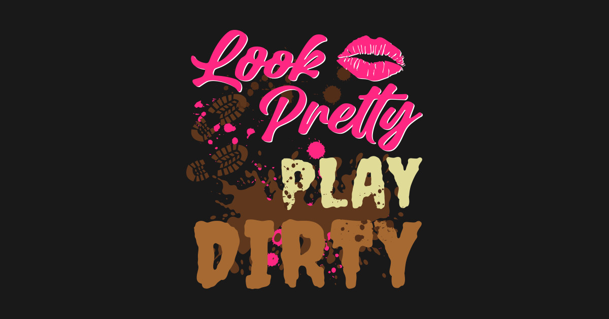 Look Pretty Play Dirty Mud Run Mud Run Team - Look Pretty Play Dirty ...