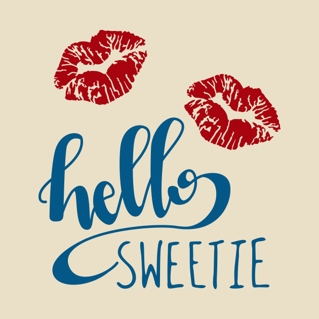 Hello Sweetie - Hello Sweetie - T-Shirt | TeePublic