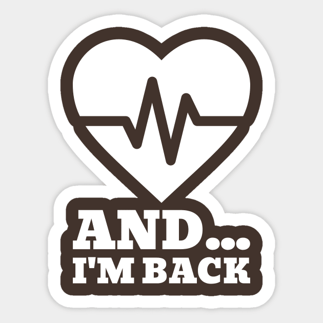 And I'm Back - Im Back - Sticker | TeePublic