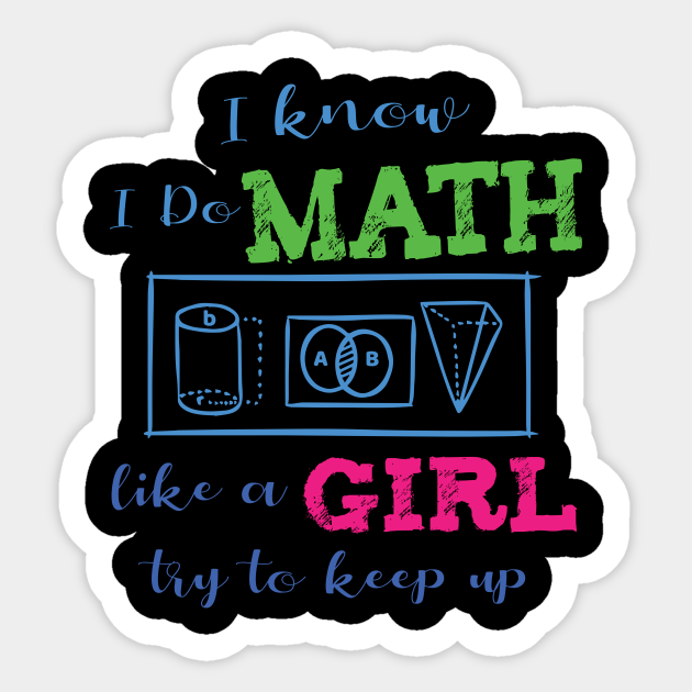 'I Do Math Like A Girl Keep Up' Funny Math Gift - Math - Sticker ...