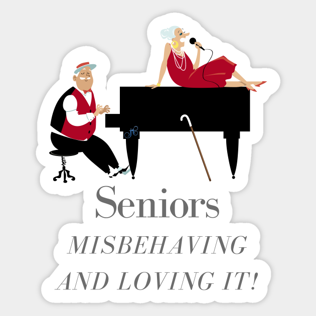 Seniors - Elderly - Sticker | TeePublic
