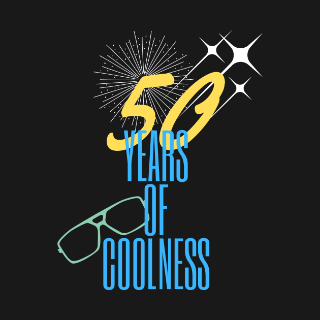 50 years of coolness - 50 Birthday - T-Shirt | TeePublic