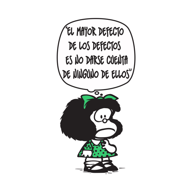 El mayor defecto... - Mafalda Feminista Frases Humor - T-Shirt | TeePublic