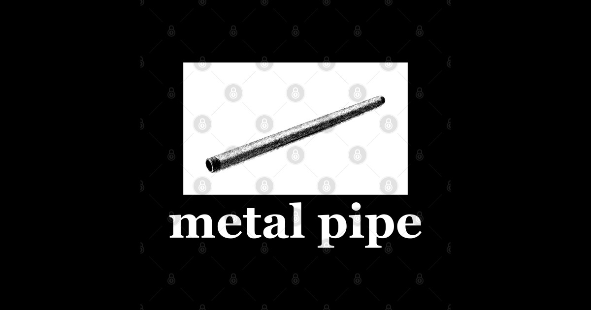 Metal pipe - Metal Pipe Meme - Sticker | TeePublic