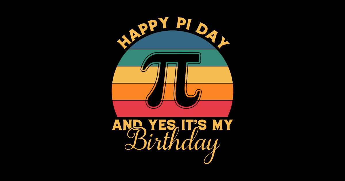 Pi Day and My Birthday at the Same Time – Now That’s a Special Day ...