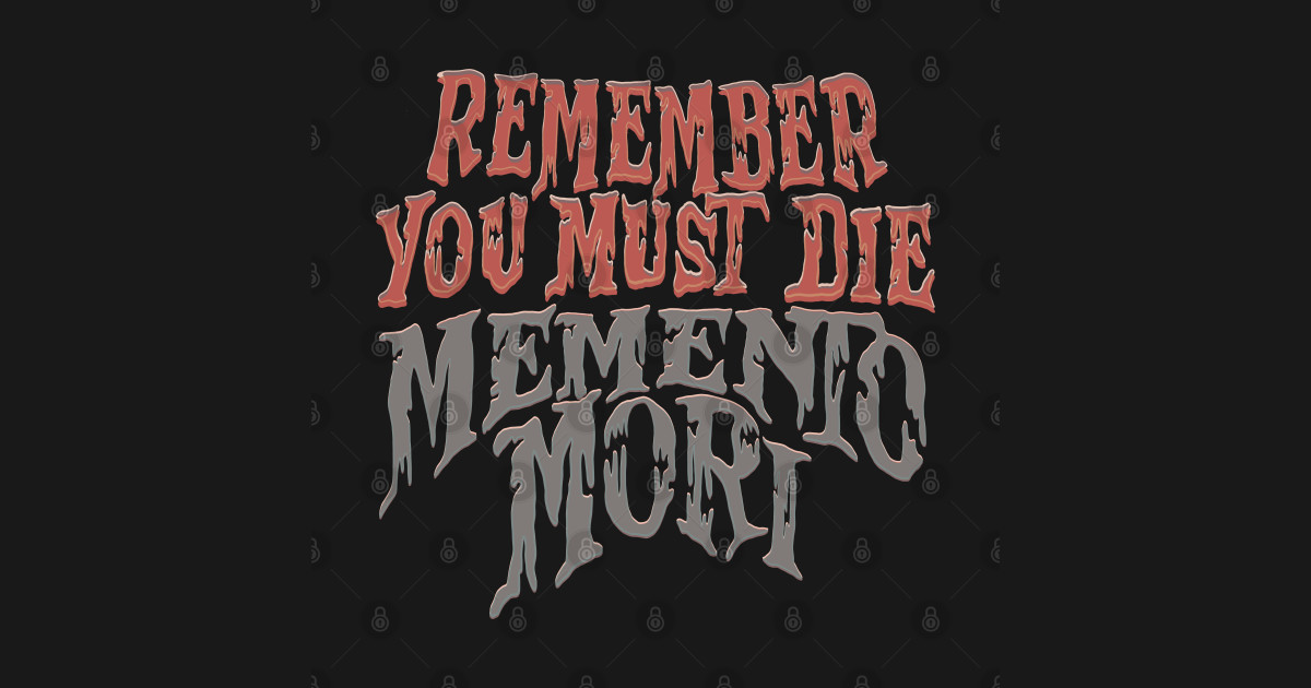 Remember you must die, Momento Mori - Memento Mori - T-Shirt | TeePublic