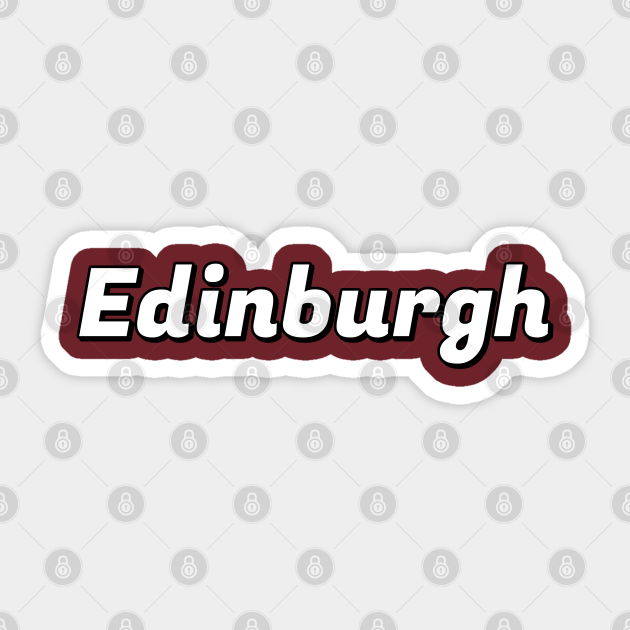 Edinburgh Scotland - Edinburgh Scotland - Sticker | TeePublic