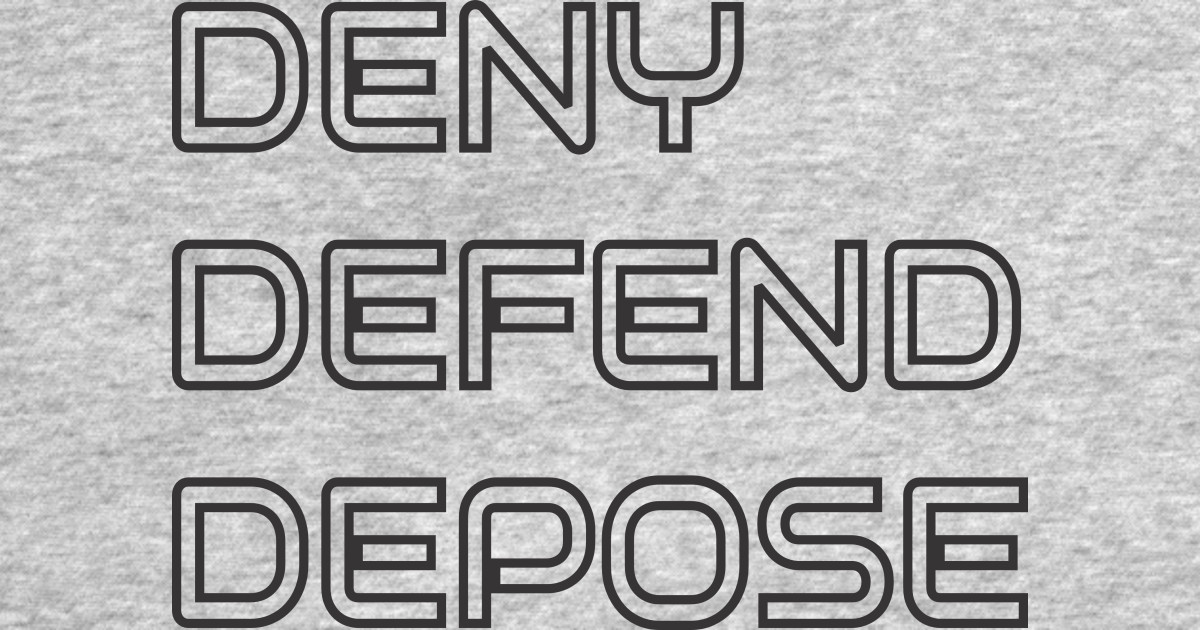 DENY DEFEND DEPOSE - Deny Defend Depose - T-Shirt | TeePublic