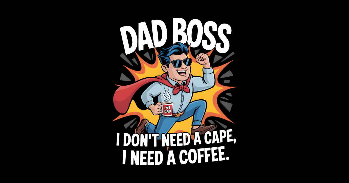 Dad Boss Coffee Superhero Funny Power Dad Quote - Funny Power Dad Quote ...