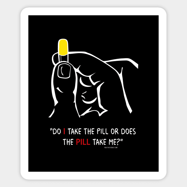 Do I Take The Pill Or Does The Pill Take Me? - Sarcasm - Sticker ...
