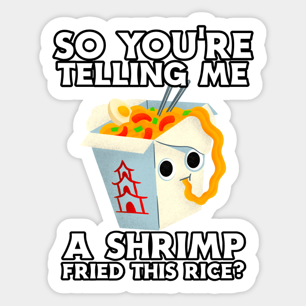 You're Telling Me A Shrimp Fried This Rice? - Shrimp Fried Rice ...