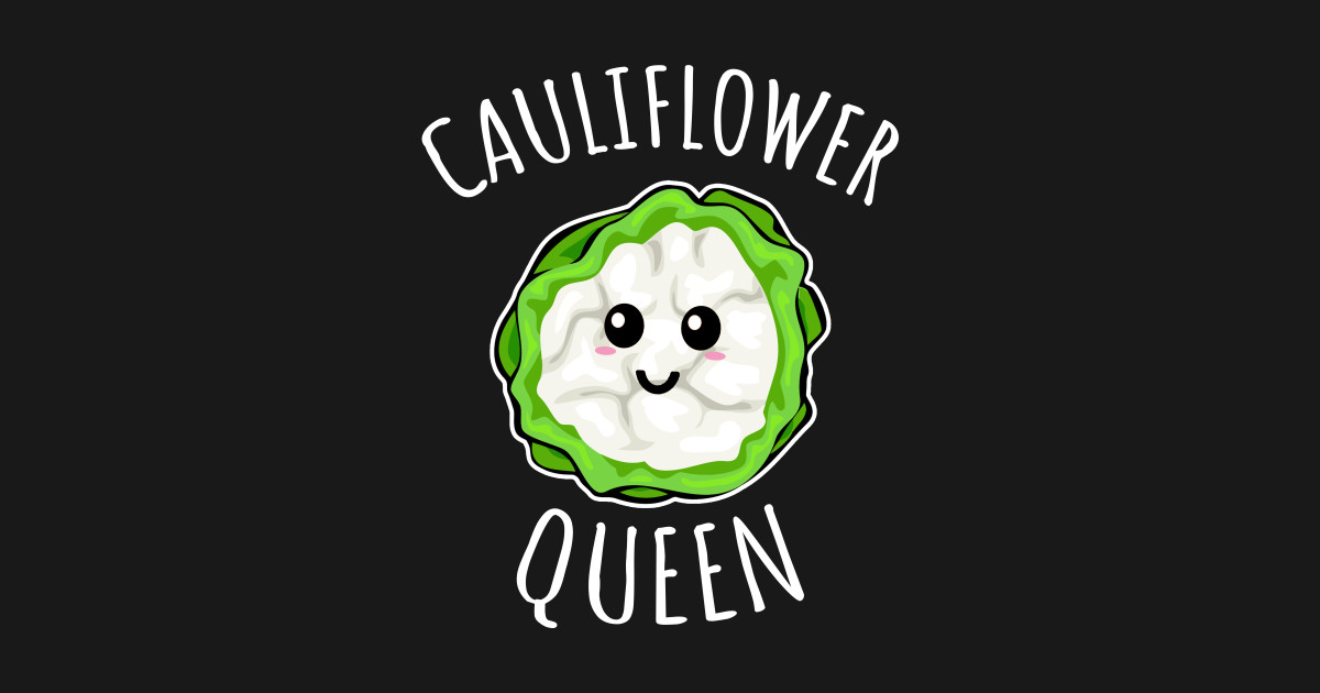 Cauliflower Queen - Cauliflower - T-Shirt | TeePublic