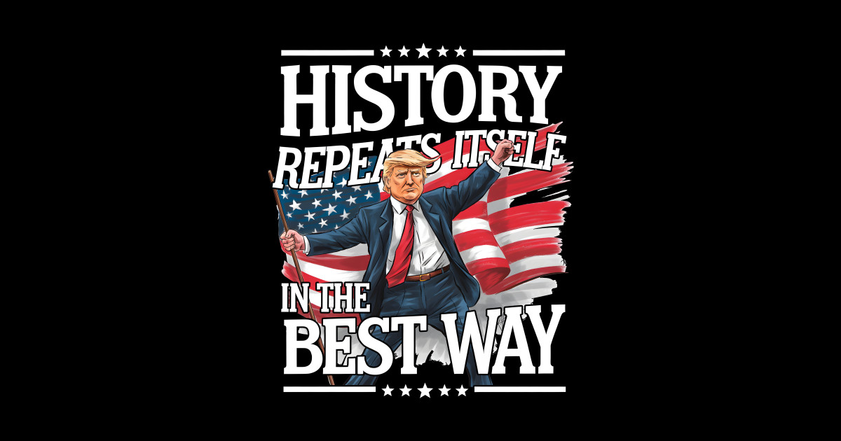 History Repeats Itself in the Best Way – Patriotic Donald Trump ...
