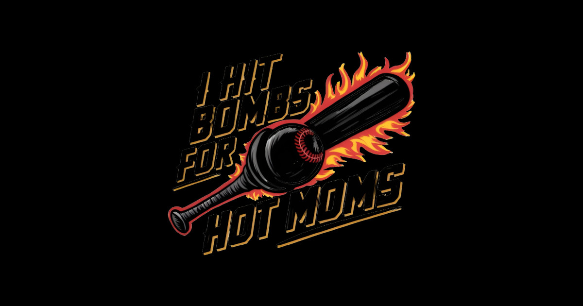 I hit BOMBS for hot moms - I Hit Bombs For Hot Moms - Sticker | TeePublic