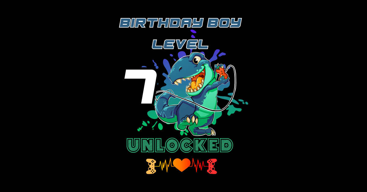 Birthday Boy Level 7 Unlocked - Birthday Boy Level 7 Unlocked - T-Shirt ...