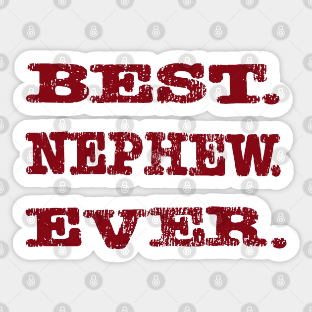 Best. Nephew. Ever. - Best Nephew Ever - Sticker | TeePublic
