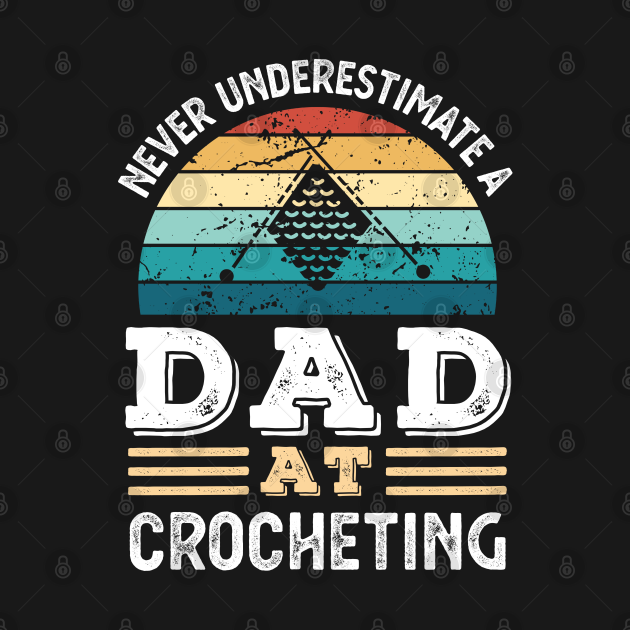 Funny Dad at Crocheting Father's Day Gift Men - Dad - T-Shirt | TeePublic