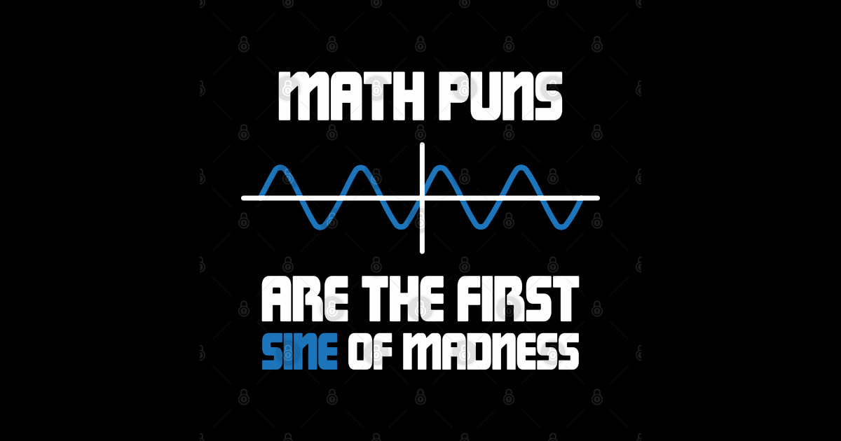 Math Puns First Sine Of Madness - Math Joke - Sticker | TeePublic
