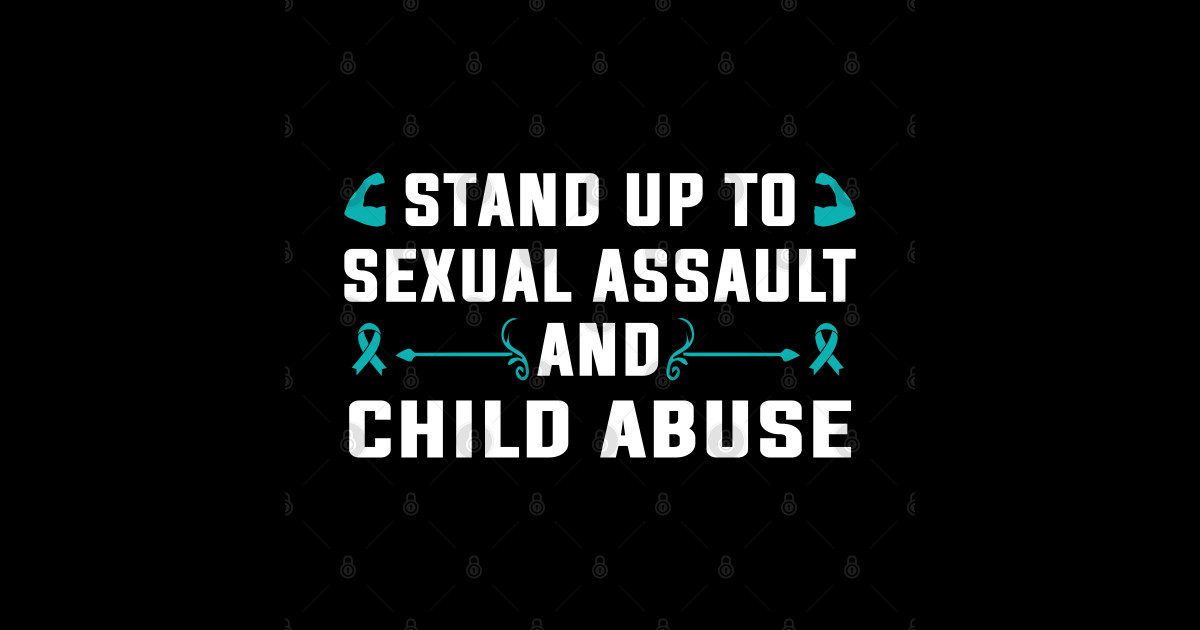 Stand Up To Sexual Assault And Child Abuse - Sexual Assault Awareness ...