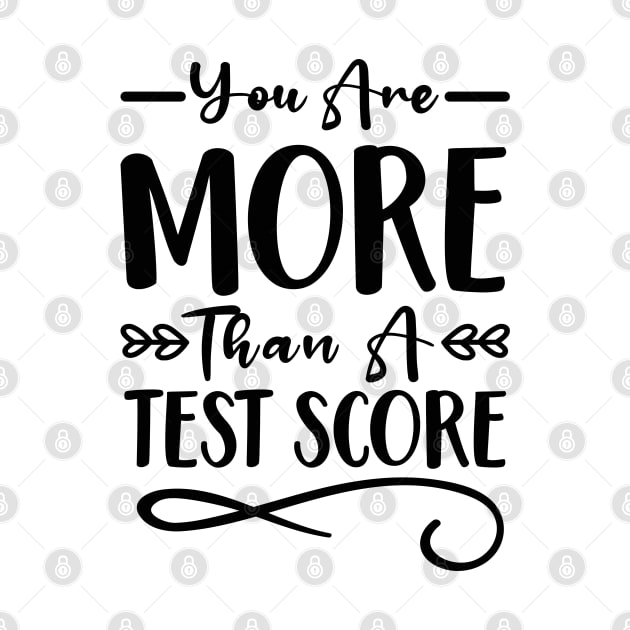 You Are More Than A Test Score - Test Day - T-Shirt | TeePublic