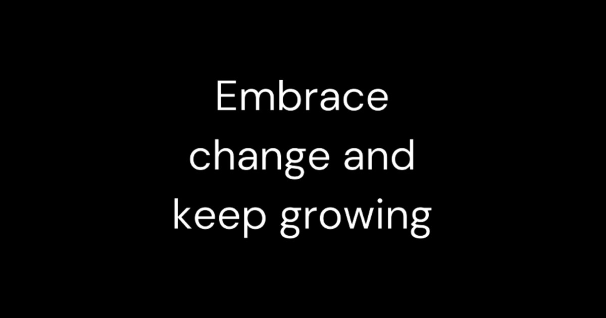 "Embrace change and keep growing" - Sayings - Sticker | TeePublic