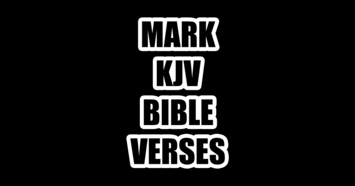 "Mark KJV Bible Verses" – Bold Scripture Design - Mark Kjv Bible Verses ...