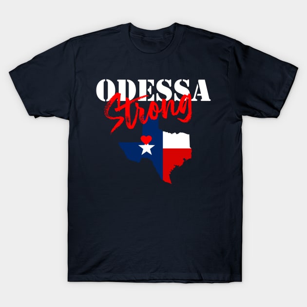 ODESSA STRONG - 100% PROCEEDS TO VICTIMS - Odessa Strong - T-Shirt ...
