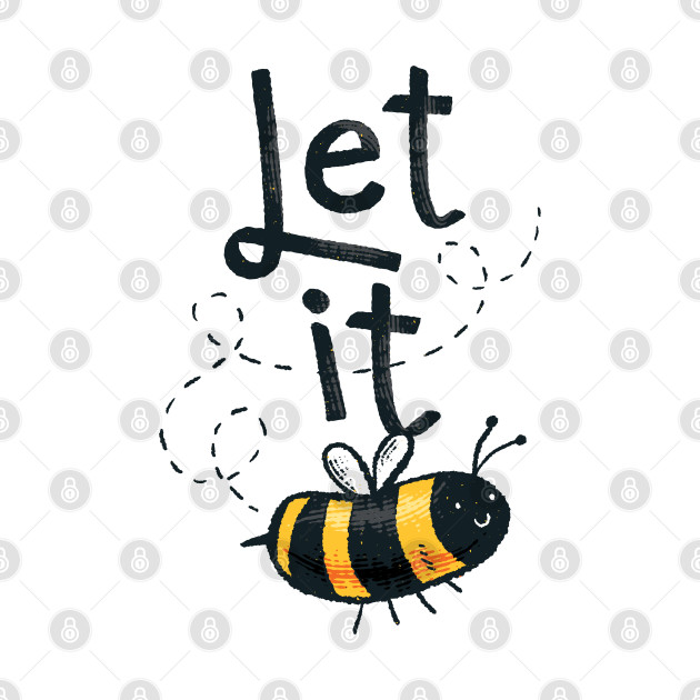 Let it bee - Let It Bee - T-Shirt | TeePublic