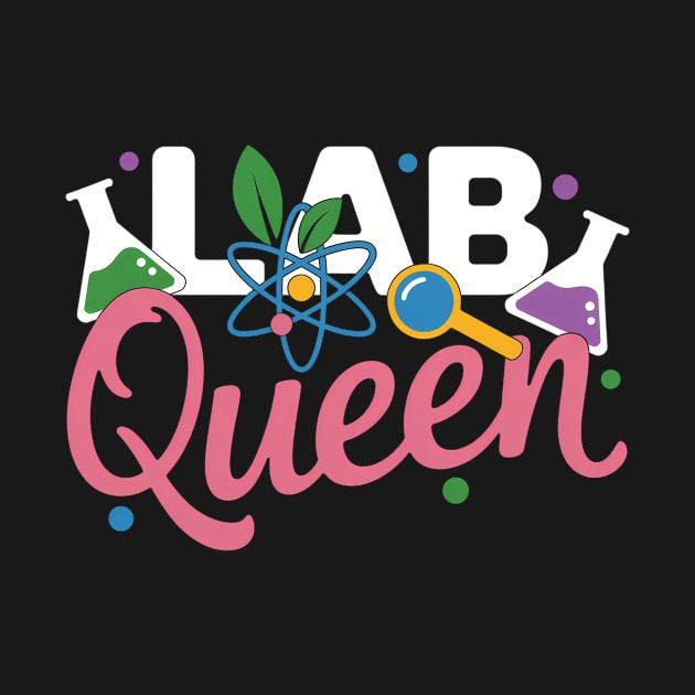 Lab Queen Funny Science Theme - Lab Queen Funny - T-Shirt | TeePublic