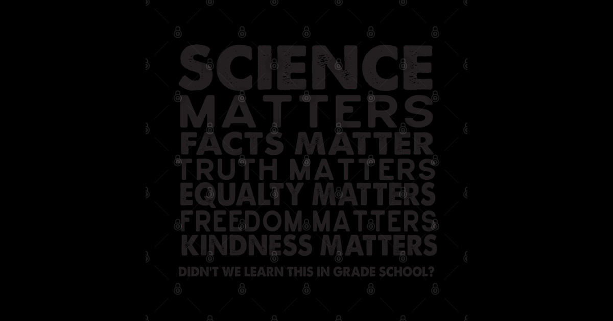 Science Matters - Facts Matter - Science Matters - T-Shirt | TeePublic