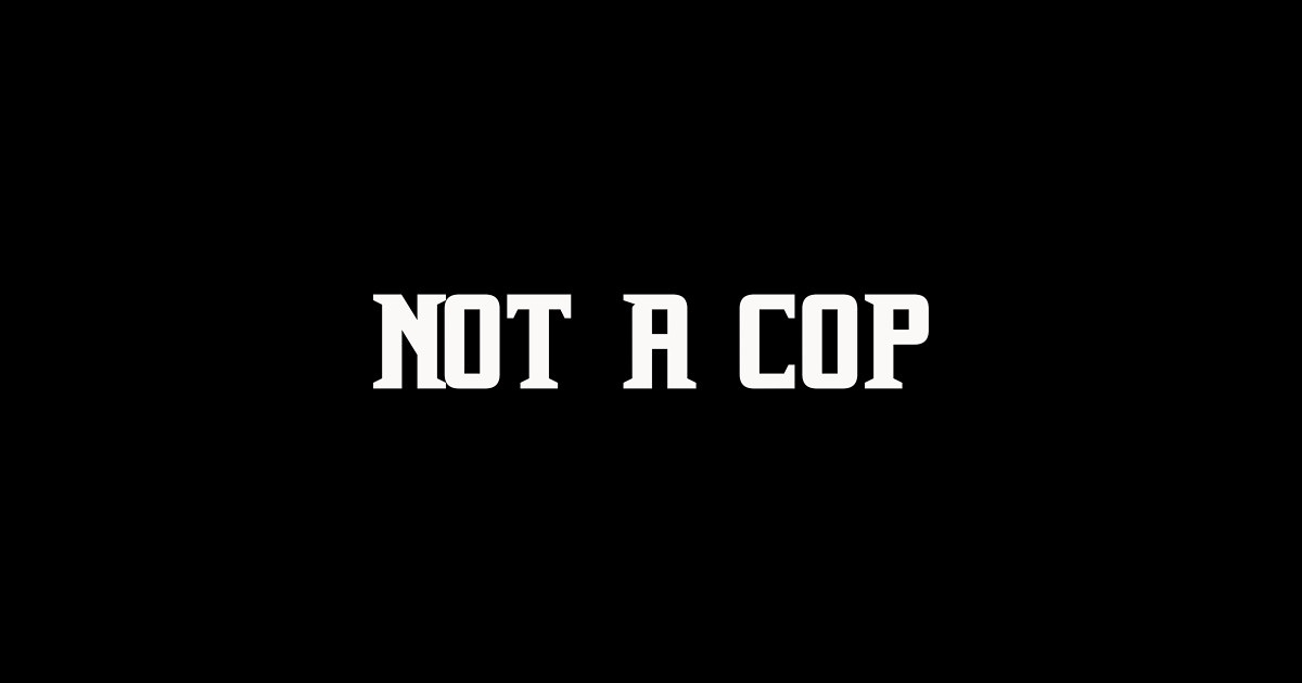 Funny Police Officer Cop Police Officer - Not A Cop - Sticker | TeePublic