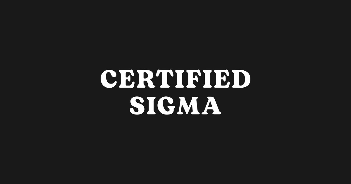 Certified Sigma - Certified Sigma - T-Shirt | TeePublic