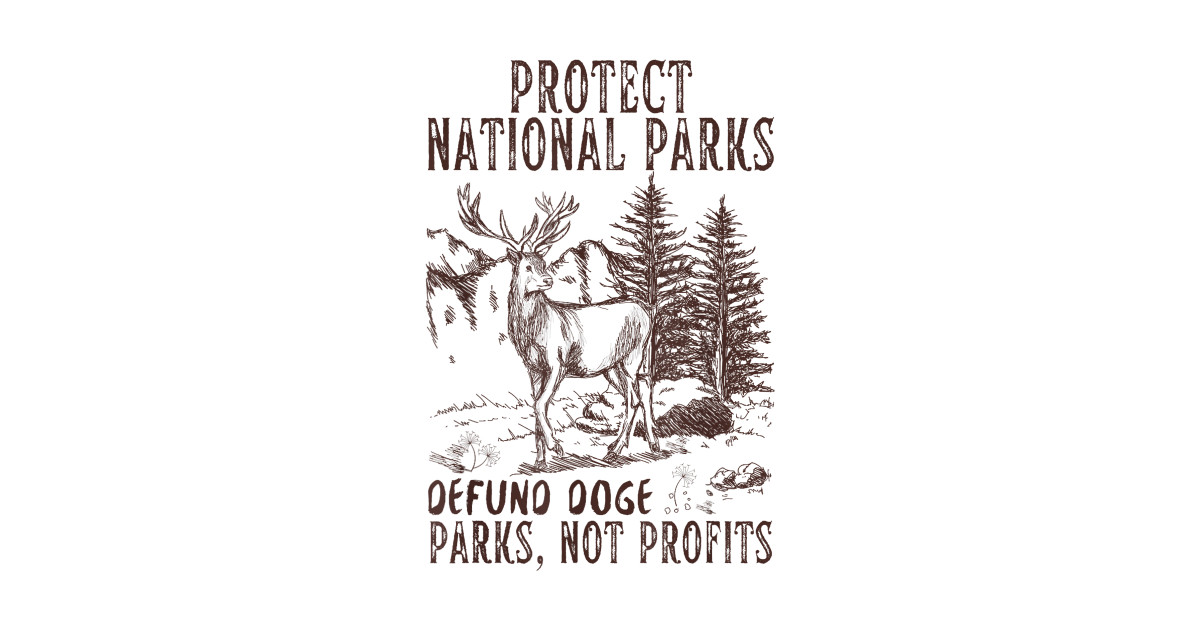Protect National Parks Defund DOGE Support Parks Not Profits - Protect ...