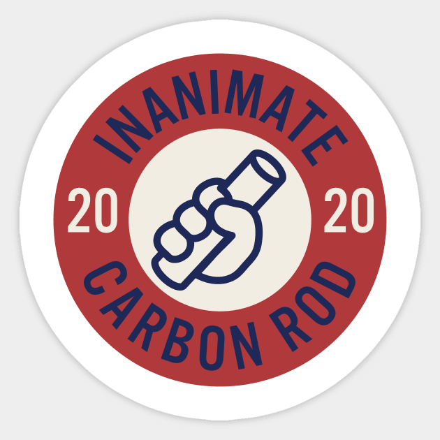 Inanimate Carbon Rod - Carbon Rod - Sticker | TeePublic