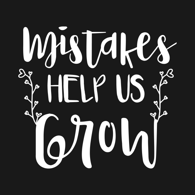 Mistakes Help Us Grow Growth Mindset Teacher - Motivational - T-Shirt ... Mistakes Help Us Grow Growth Mindset Teacher - Motivational - T-Shirt ...