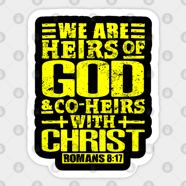 We Are Heirs Of God And Co-Heirs With Christ. Romans 8:17 - Bible Verse ...