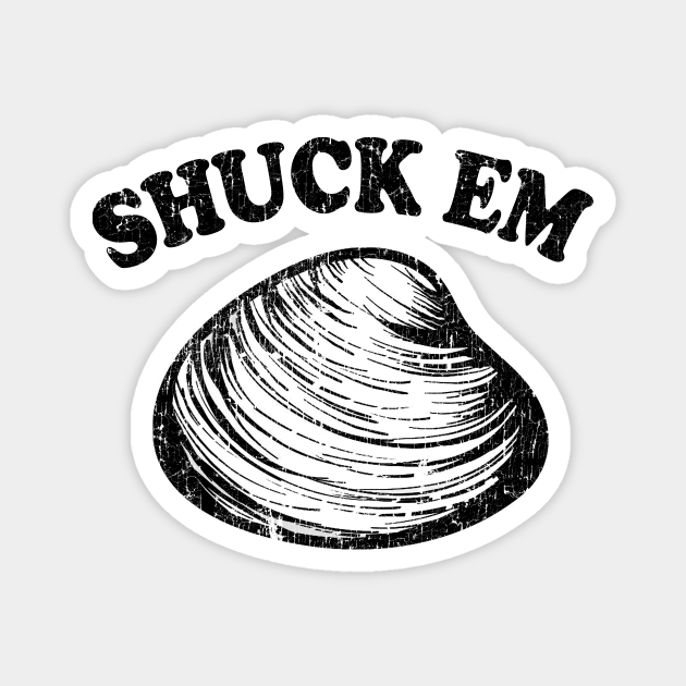 Shuck Em Clams Quahog Shellfish Shucking Digging Raking Shirt - Clam ...