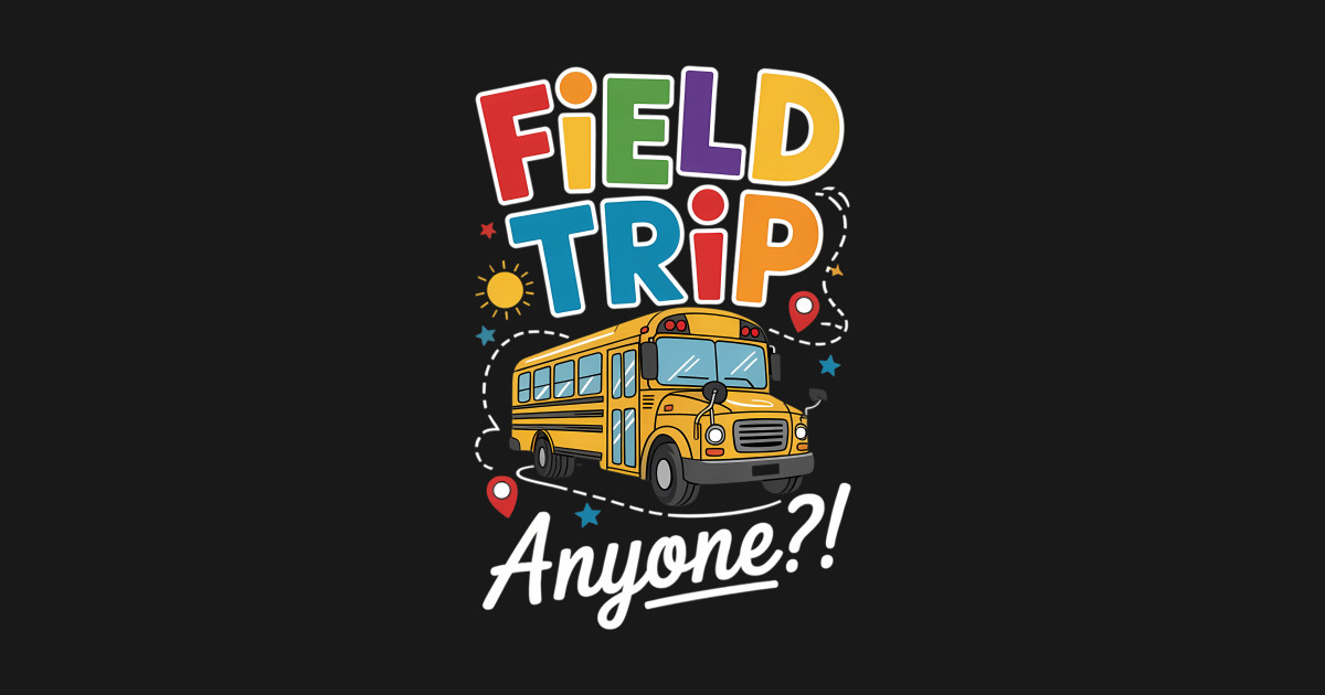 Teacher Student Matching School Bus Field Trip Anyone - Field Trip - T-Shirt | TeePublic
