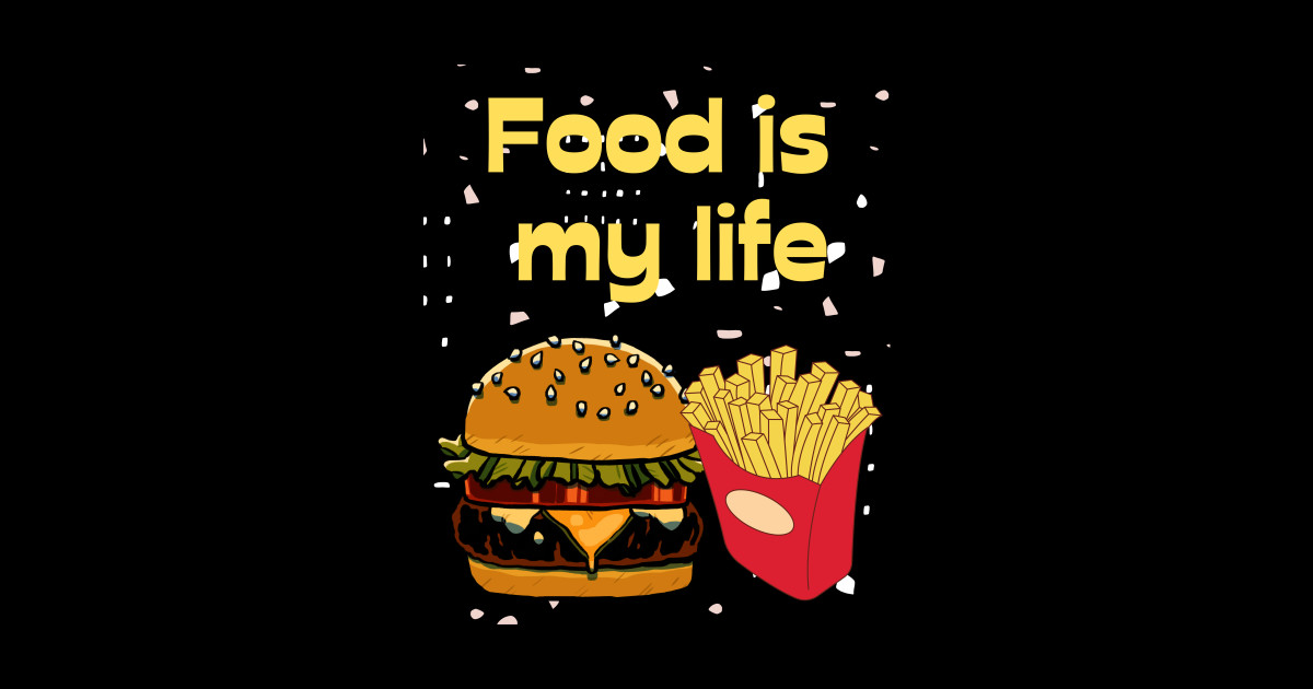 Food is my life - Life - Sticker | TeePublic