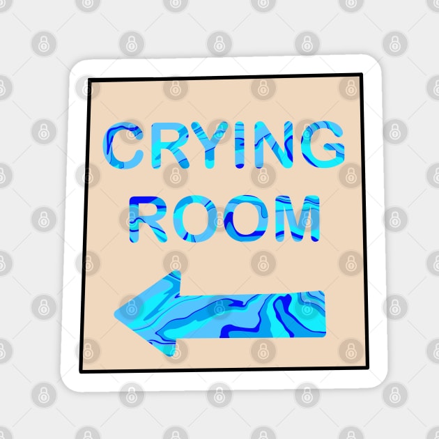 Crying room sign - Morgan Anjos - Sticker | TeePublic