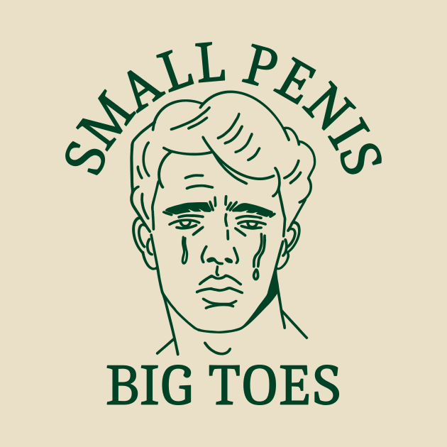 Big Toes - Small Penis - T-Shirt | TeePublic