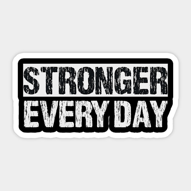 stronger every day - Fitness Motivation - Sticker | TeePublic