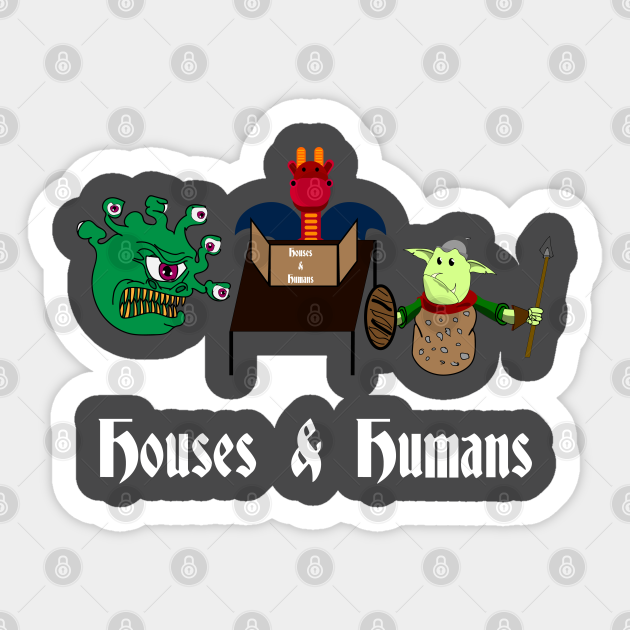 Houses & Humans - Dnd - Sticker | TeePublic