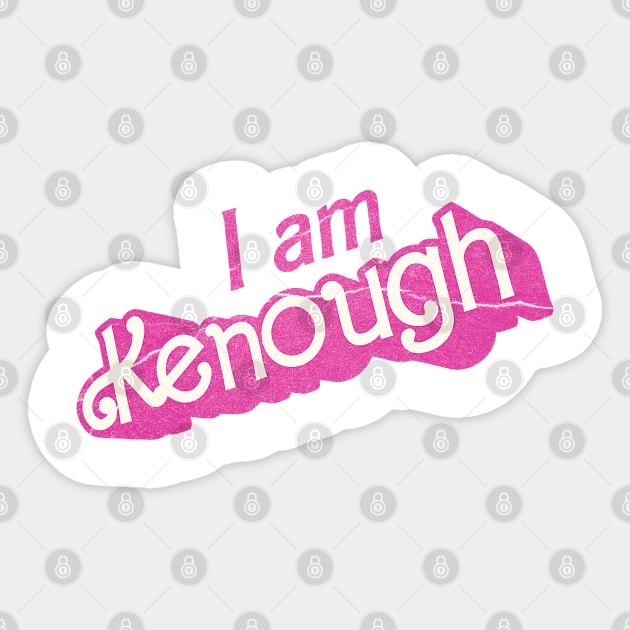 I Am Kenough Grunge Retro - I Am Kenough - Sticker | TeePublic